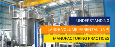 Understanding Large Volume Parenteral Manufacturing Process